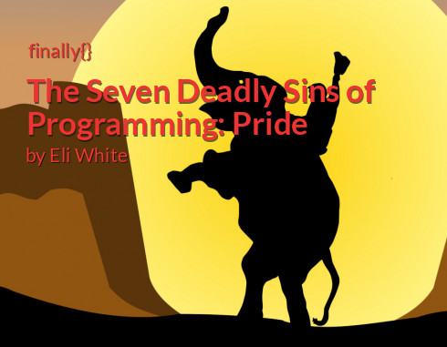 finally{}: The Seven Deadly Sins of Programming: Pride | PHP Architect