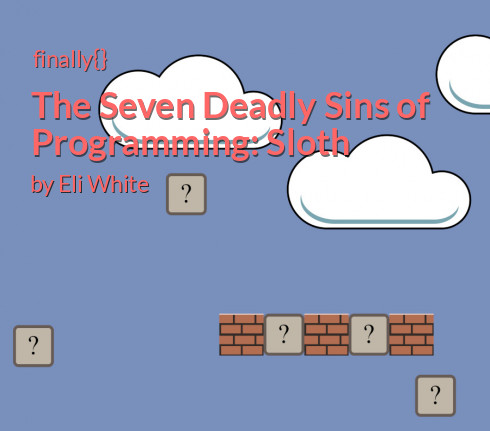 finally{}: The Seven Deadly Sins of Programming: Sloth | PHP Architect