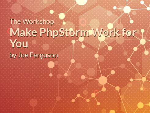 The Workshop: Make PhpStorm Work for You | php[architect]