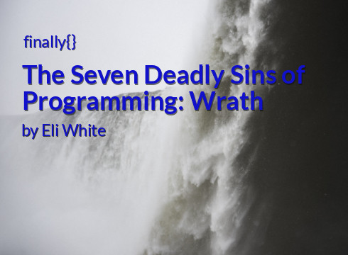finally{}: The Seven Deadly Sins of Programming: Wrath | php[architect]