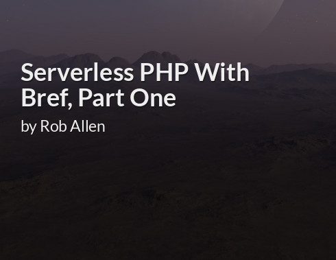 Serverless PHP With Bref, Part One | PHP Architect