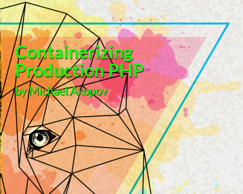 Containerizing Production PHP | PHP Architect