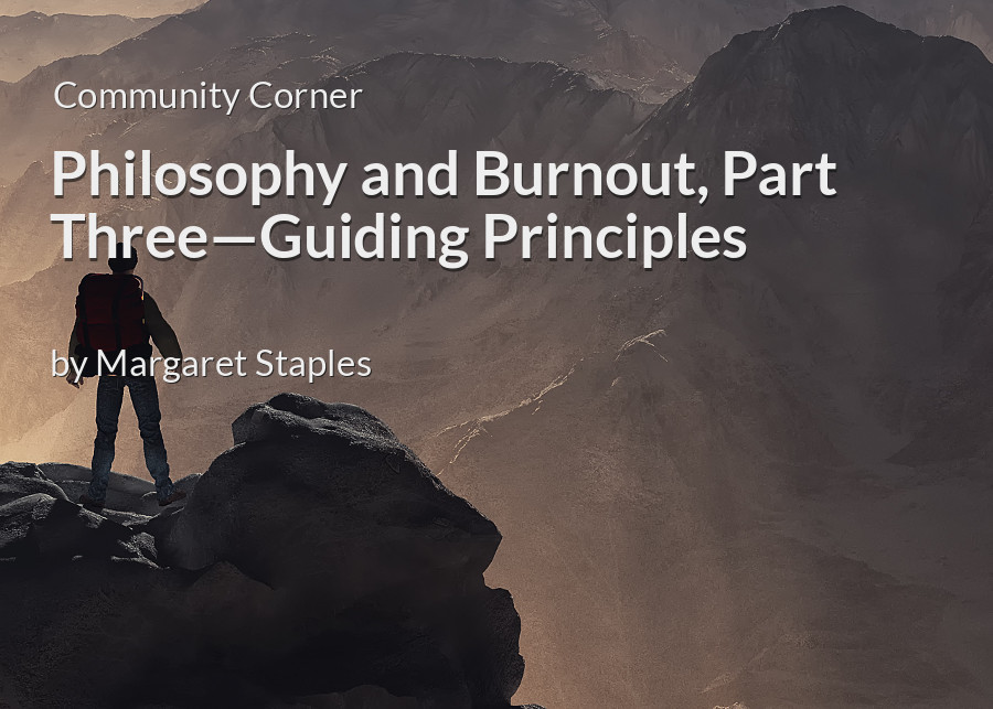 Community Corner: Philosophy and Burnout, Part Three—Guiding Principles ...