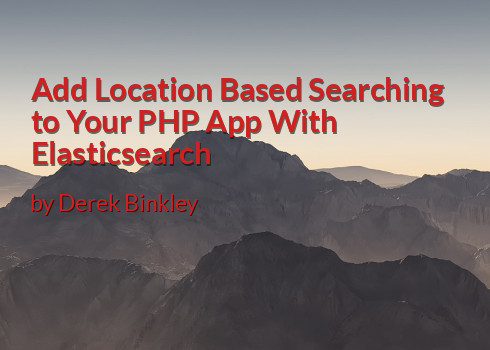 Add Location Based Searching to Your PHP App With Elasticsearch | PHP Architect