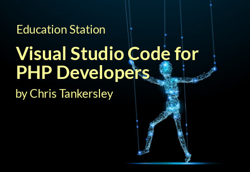 Education Station: Visual Studio Code for PHP Developers | PHP Architect