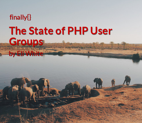 finally{}: The State of PHP User Groups | PHP Architect