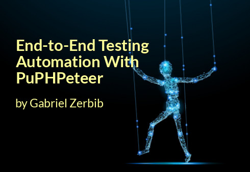 End-to-End Testing Automation With PuPHPeteer | PHP Architect