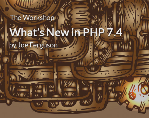 The Workshop: What’s New in PHP 7.4 | PHP Architect