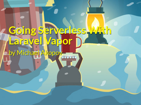 Going Serverless With Laravel Vapor | PHP Architect