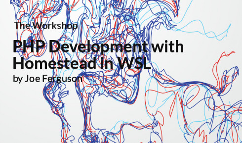 The Workshop: PHP Development with Homestead in WSL | PHP Architect