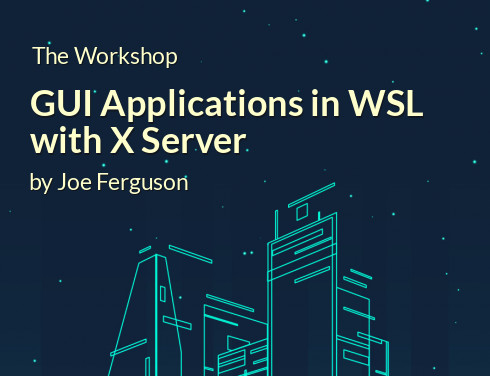 The Workshop: GUI Applications in WSL with X Server | PHP Architect