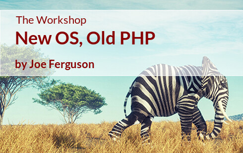The Workshop: New OS, Old PHP | PHP Architect