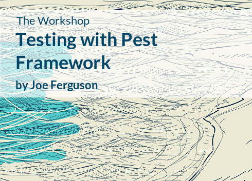 The Workshop: Testing with Pest Framework | PHP Architect
