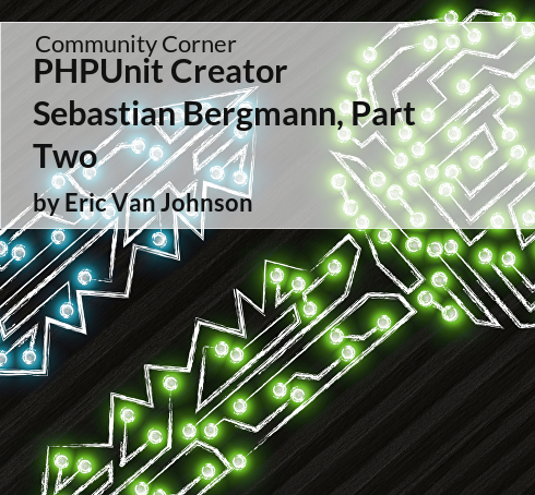 Community Corner: PHPUnit Creator Sebastian Bergmann, Part Two | PHP Architect