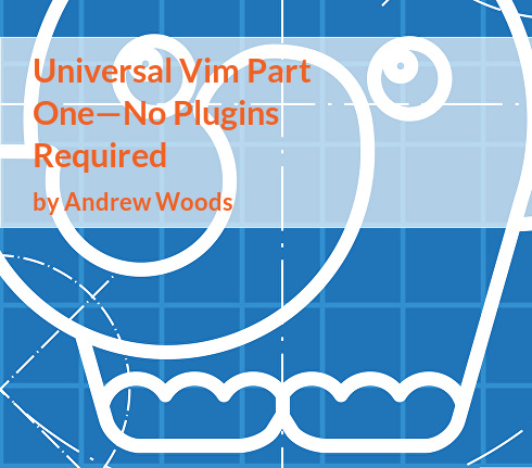 Universal Vim Part One—No Plugins Required | PHP Architect