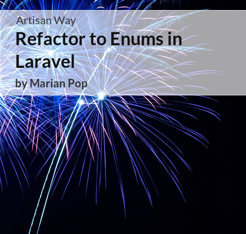 Artisan Way: Refactor to Enums in Laravel | PHP Architect
