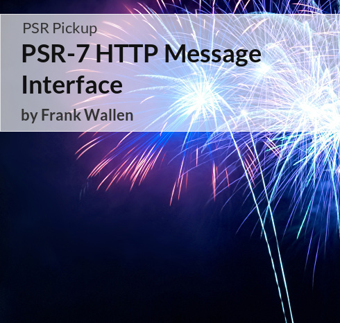 PSR Pickup: PSR-7 HTTP Message Interface | PHP Architect