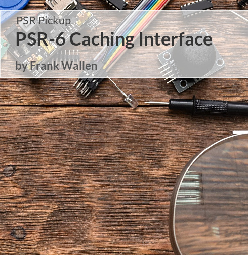 PSR Pickup: PSR-6 Caching Interface | PHP Architect PSR Pickup: PSR-6 Caching Interface | PHP Architect