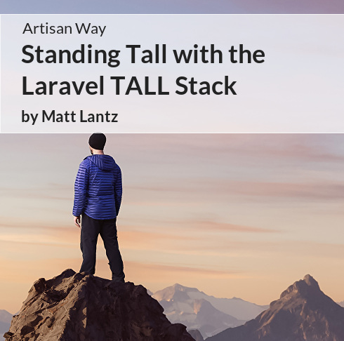 Artisan Way: Standing Tall with the Laravel TALL Stack | PHP Architect