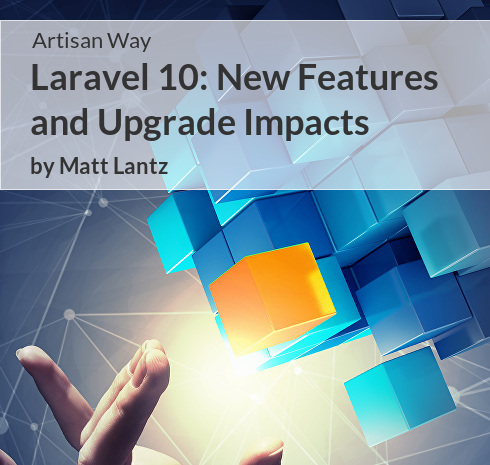 Artisan Way: Laravel 10: New Features and Upgrade Impacts | PHP Architect
