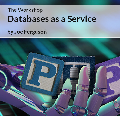 The Workshop: Databases as a Service | PHP Architect
