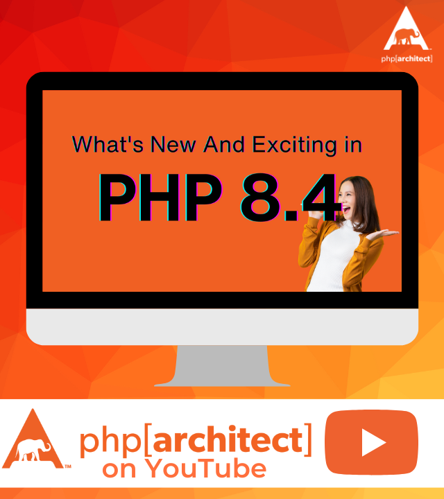 What's New and Exciting in PHP 8 4 | PHP Architect