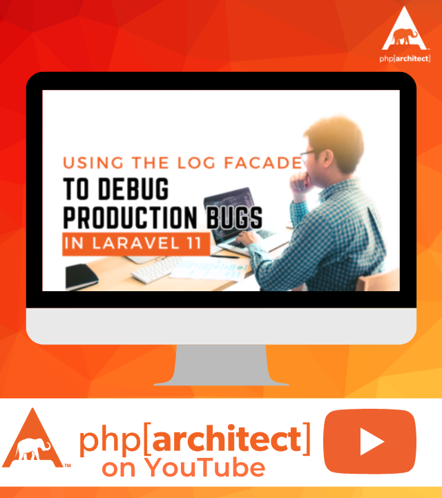 Using The Log Facade to Debug Production Bugs in Laravel 11 | PHP Architect