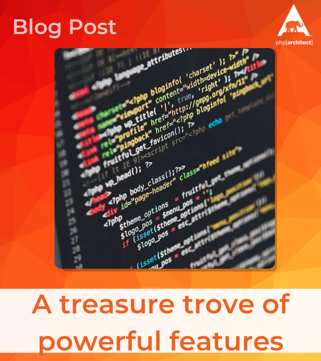 A treasure trove of powerful features | PHP Architect